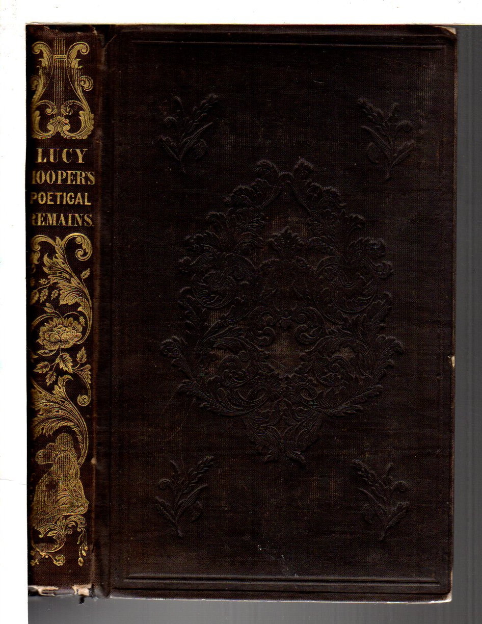 POETICAL REMAINS OF THE LATE LUCY HOOPER, collected and arranged ...