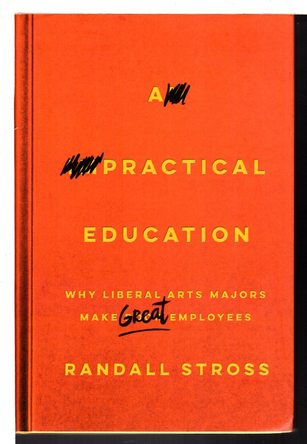 A PRACTICAL EDUCATION: Why Liberal Arts Majors Make Great Employees ...