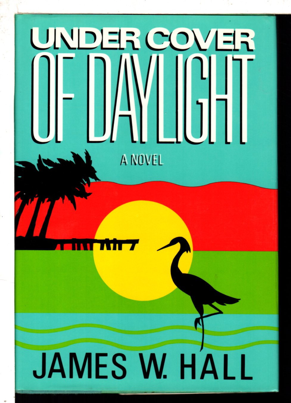UNDER COVER OF DAYLIGHT. by Hall, James W. - bookfever.com